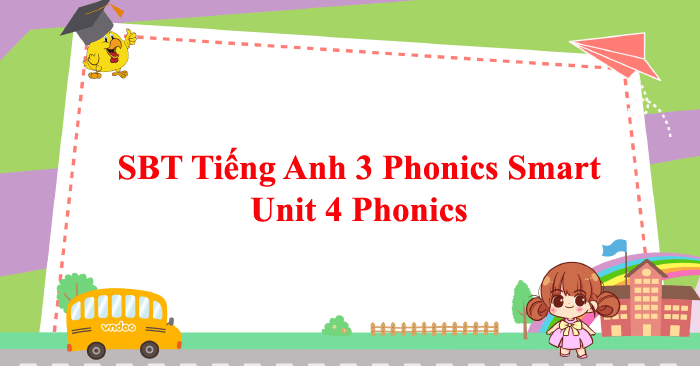 SBT Tiếng Anh 3 Phonics Smart Unit 4 Phonics - Giải SBT Unit 4 lớp 3 Phonics trang 42 Phonics ...