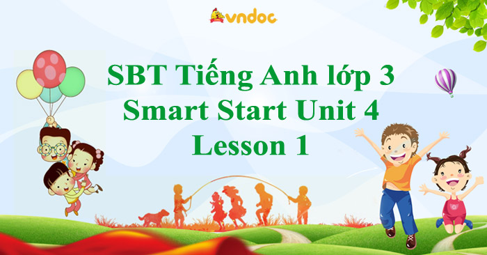 Sách bài tập Tiếng Anh lớp 3 Smart Start Unit 4 Lesson 1 - Tiếng Anh ...