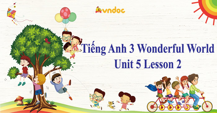 Tiếng Anh 3 Wonderful World Unit 5 Lesson 2 - Unit 5 lớp 3 Lesson 2 trang 67 Wonderful World ...