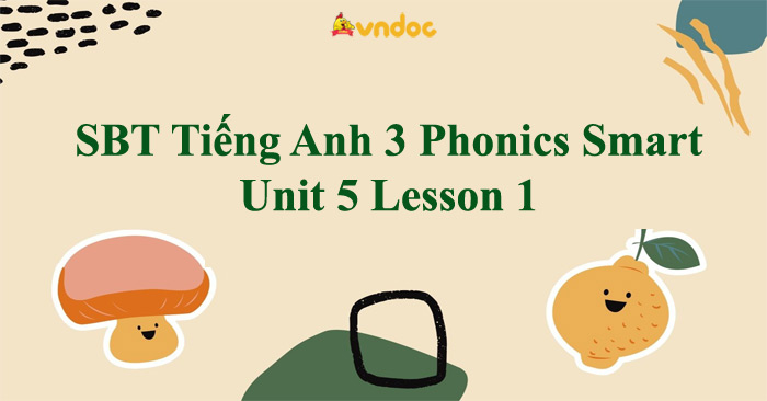 SBT Tiếng Anh 3 Phonics Smart Unit 5 Lesson 1 - Giải SBT Unit 5 lớp 3 ...