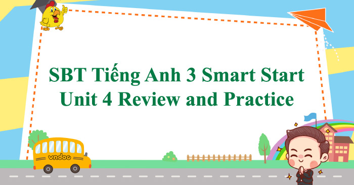 Sách bài tập Tiếng Anh lớp 3 Smart Start Unit 4 Review and Practice - Tiếng Anh lớp 3 Smart ...
