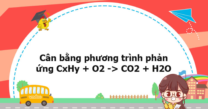 Cân bằng phương trình phản ứng CxHy + O2 → CO2 + H2O - Ôn tập môn Hóa ...