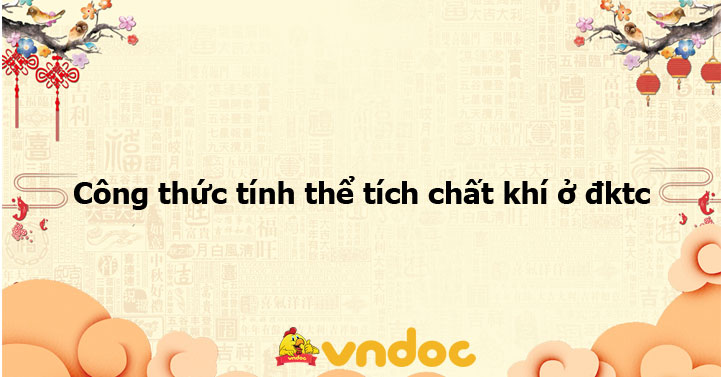 Công thức tính thể tích chất khí ở đktc - Tính thể tích khí ở điều kiện ...