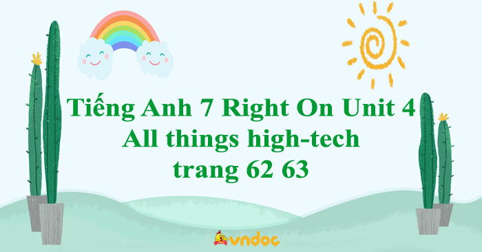 Tiếng Anh 7 Right On Unit 4 All things high-tech trang 62 63 - Sách ...