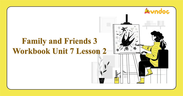 Family and Friends 3 Workbook Unit 7 Lesson 2 trang 51 - Giải SBT ...