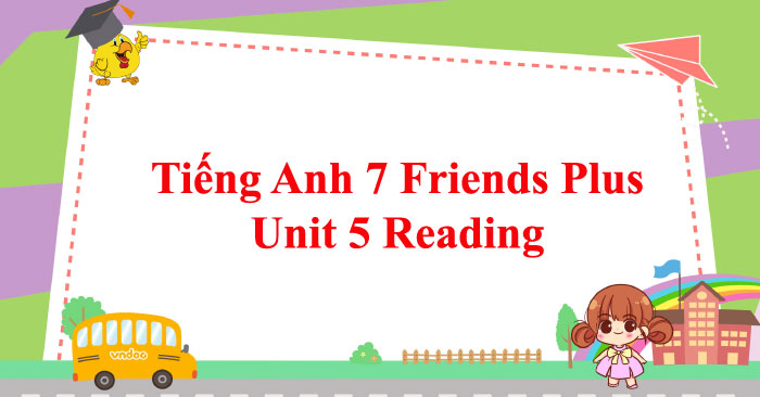 Tiếng Anh 7 Friends Plus Unit 5 Reading - Unit 5 lớp 7 Reading trang 60 sách Chân trời sáng tạo ...