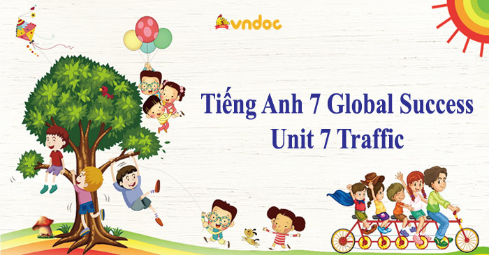 Tiếng Anh 7 Global Success Unit 7 Traffic - Tiếng Anh lớp 7 Unit 7 Traffic - VnDoc.com