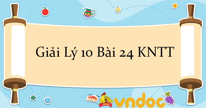 Giải Lý 10 Bài 24: Công suất KNTT - Vật lý 10 Kết nối tri thức - VnDoc.com