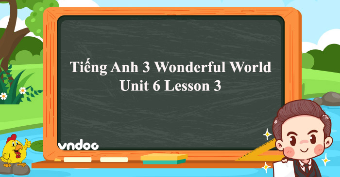Tiếng Anh 3 Wonderful World Unit 6 Lesson 3 - Unit 6 lớp 3 Lesson 3 ...