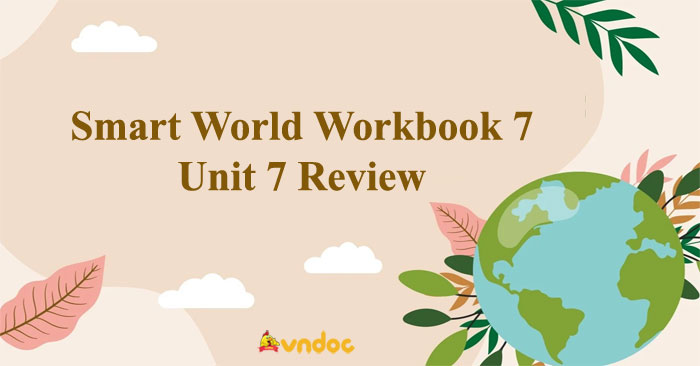Smart World Workbook 7 Unit 7 Review - i-Learn Smart World 7 workbook giải bài tập Unit 7 Review ...
