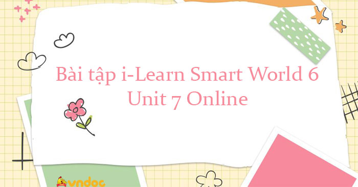 Bài tập i-Learn Smart World 6 Unit 7 Online - Bài tập tiếng Anh lớp 6 unit 7 Movies có đáp án ...