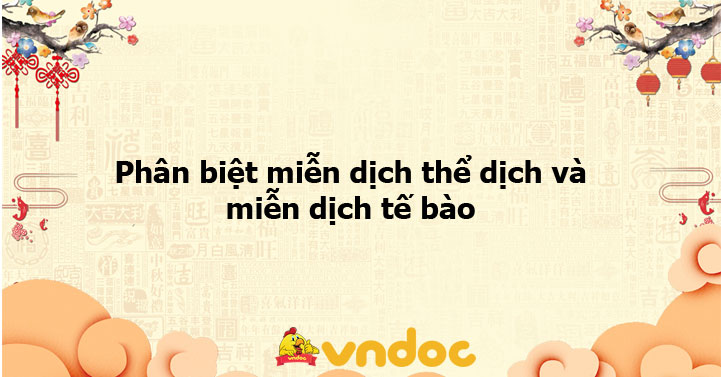 Phân biệt miễn dịch thể dịch và miễn dịch tế bào - Ôn tập môn Sinh học ...
