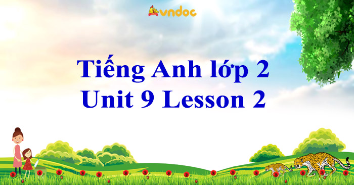 Tiếng Anh lớp 2 Kết nối tri thức Unit 9 Lesson 2 - Sách Tiếng Anh lớp 2 ...