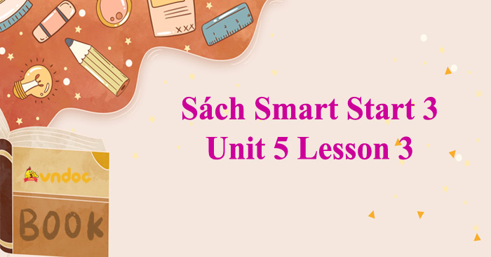 Sách Smart Start 3 Unit 5 Lesson 3 - Tiếng Anh lớp 3 Smart Start Unit 5 Lesson 3 trang 74 ...