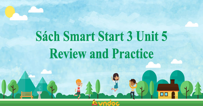 Sách Smart Start 3 Unit 5 Review and Practice - Tiếng Anh lớp 3 Smart ...
