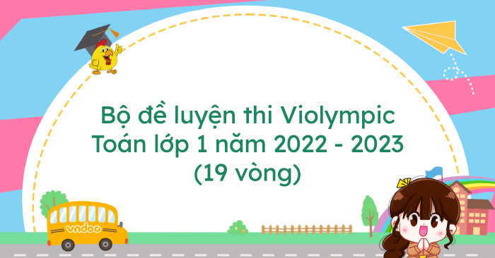 Bộ đề luyện thi Violympic Toán lớp 1 năm 2022 - 2023 (19 vòng) - Luyện ...