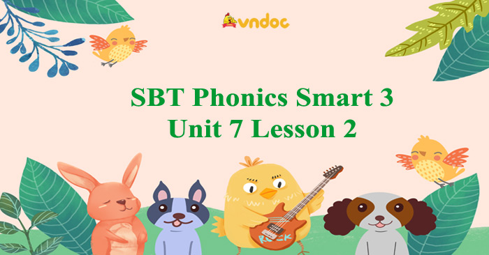 SBT Tiếng Anh lớp 3 Phonics Smart Unit 7 Lesson 2 - Giải SBT Unit 7 lớp ...