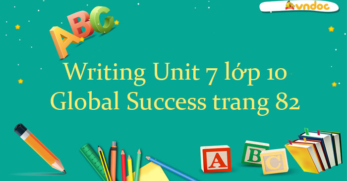 Tiếng Anh 10 Unit 7 Writing Global Success - Unit 7 lớp 10 Writing ...