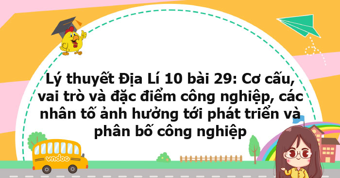 Lý thuyết Địa lý 10 bài 29 CTST - Cơ cấu, vai trò và đặc điểm công ...