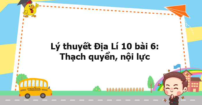 Lý thuyết Địa lý 10 bài 6 CTST - Thạch quyển, nội lực - VnDoc.com