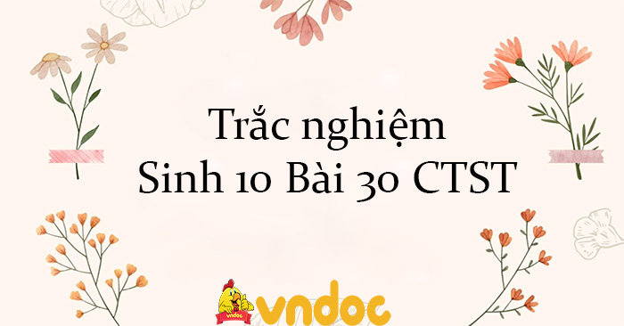 Trắc nghiệm Sinh 10 Bài 30 CTST - Ứng dụng của virus trong y học và thực tiễn - VnDoc.com