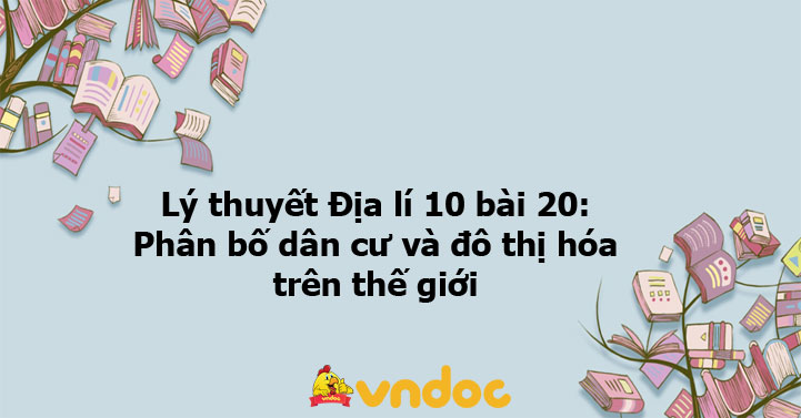 Lý thuyết Địa lý 10 bài 20 KNTT - Phân bố dân cư và đô thị hóa trên thế ...