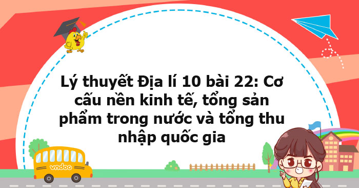 Lý thuyết Địa lý 10 bài 22 KNTT - Cơ cấu nền kinh tế, tổng sản phẩm ...