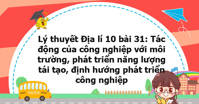 Lý thuyết Địa lý 10 bài 31 KNTT - Tác động của công nghiệp với môi ...
