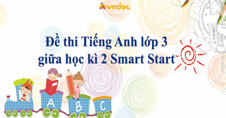Đề thi Tiếng Anh lớp 3 giữa học kì 2 i-Learn Smart Start - Đề thi Tiếng Anh lớp 3 giữa học kì 2 ...
