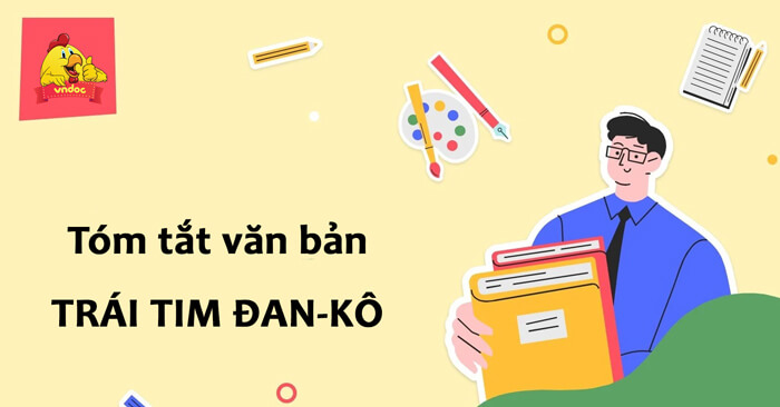 Tóm tắt Trái tim Đan-kô lớp 7 - Viết đoạn văn tóm tắt văn bản Trái tim ...