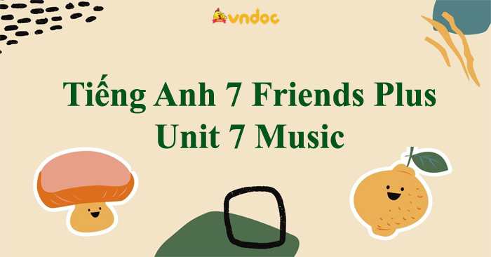Tiếng Anh 7 Friends Plus Unit 7 Music - Unit 7 lớp 7 Music trang 82 ...