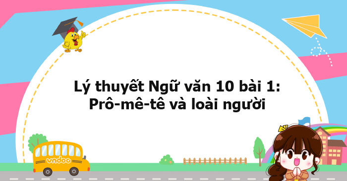 Lý thuyết Ngữ văn 10 bài: Prô-mê-tê và loài người CTST - Sách Chân trời ...
