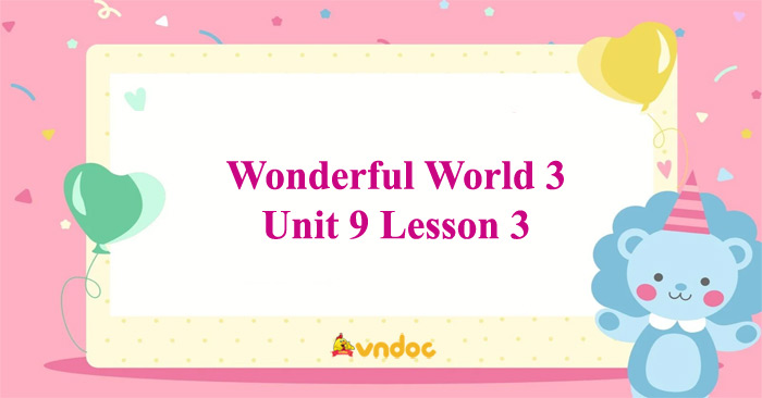 Tiếng Anh 3 Wonderful World Unit 9 Lesson 3 - Unit 9 lớp 3 Lesson 3 trang 118 Wonderful World ...