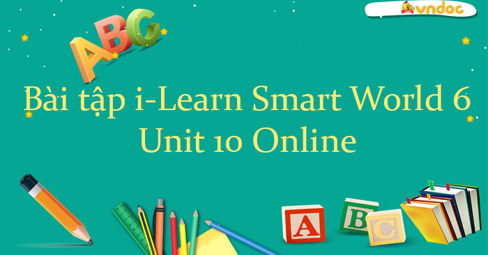 Bài tập i-Learn Smart World 6 Unit 10 Online - Bài tập tiếng Anh lớp 6 ...