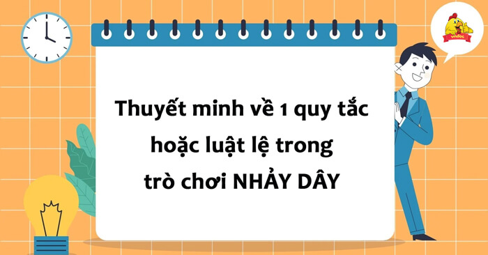 Thuyết minh về một quy tắc hoặc luật lệ trong trò chơi nhảy dây - Văn ...