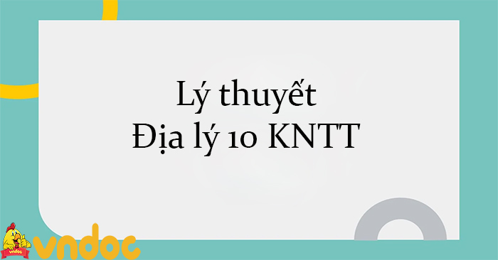 Lý thuyết Địa lý 10 Kết nối tri thức