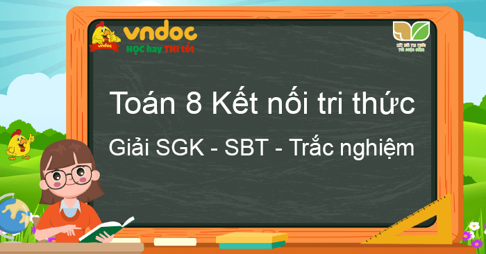 Toán 8 Kết nối tri thức - Toán 8 KNTT - Giải Toán 8 Kết nối tri thức