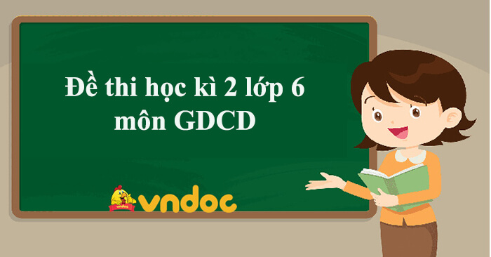 Đề thi học kì 2 lớp 6 môn GDCD