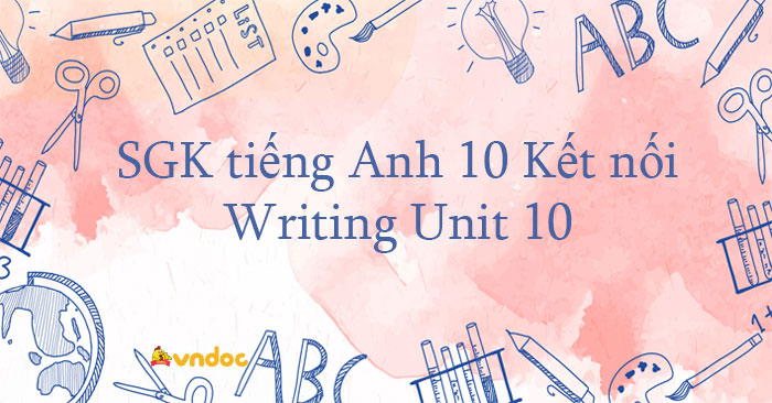Tiếng Anh 10 Unit 10 Writing Global Success - Unit 10 lớp 10 Writing trang 116 Global Success ...