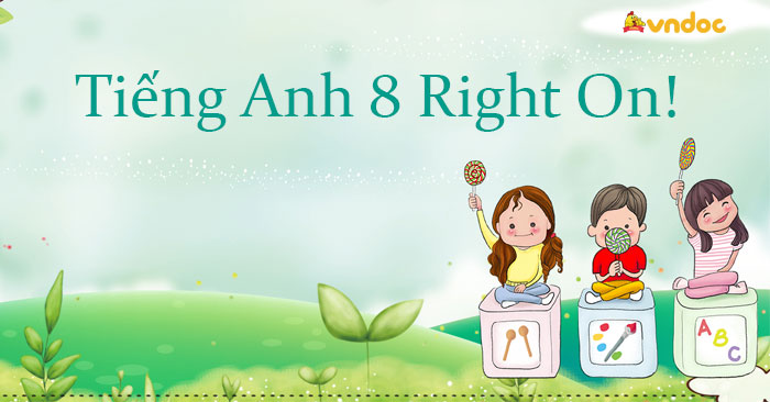 Tiếng Anh lớp 8 Right On!