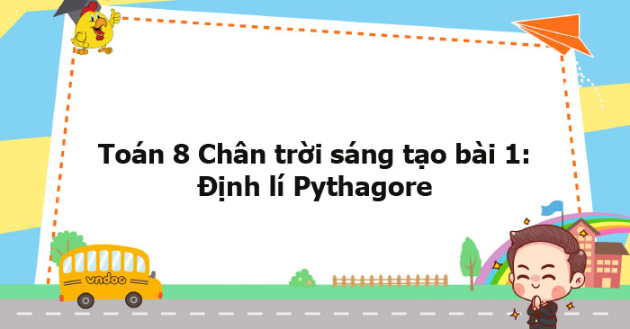 Toán 8 Chân trời sáng tạo bài 1: Định lí Pythagore - Sách Chân trời ...