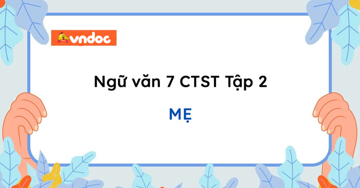 Soạn bài Mẹ trang 105 Ngữ văn 7 Chân trời sáng tạo Tập 2 - VnDoc.com