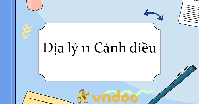 Địa lý 11 Cánh diều