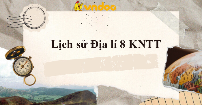 Lịch sử và Địa lí 8 Kết nối tri thức