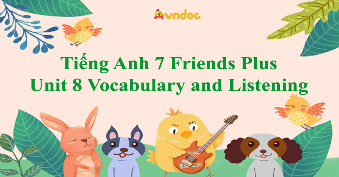 Tiếng Anh 7 Friends Plus Unit 8 Vocabulary and Listening - Unit 8 lớp 7 ...