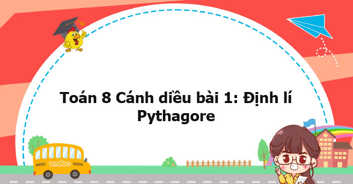 Toán 8 Cánh diều bài 1 trang 94, 95, 96, 97 - Định lí Pythagore - VnDoc.com