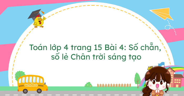 Toán lớp 4 trang 15 Bài 4: Số chẵn, số lẻ Chân trời sáng tạo - Giải ...