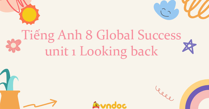Tiếng Anh 8 unit 1 Looking back Global Success - Tiếng Anh 8 Global Success Unit 1 Looking Back ...