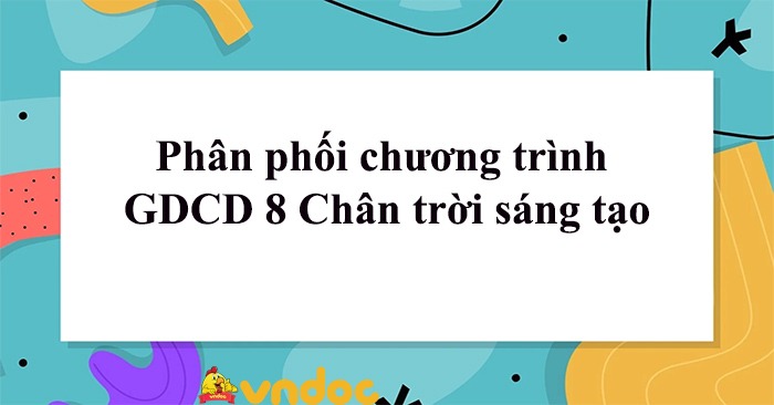 Phân phối chương trình GDCD 8 Chân trời sáng tạo - Kế hoạch dạy học môn ...