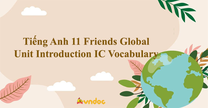 Tiếng Anh 11 Friends Global Unit Introduction IC Vocabulary - Tiếng Anh ...